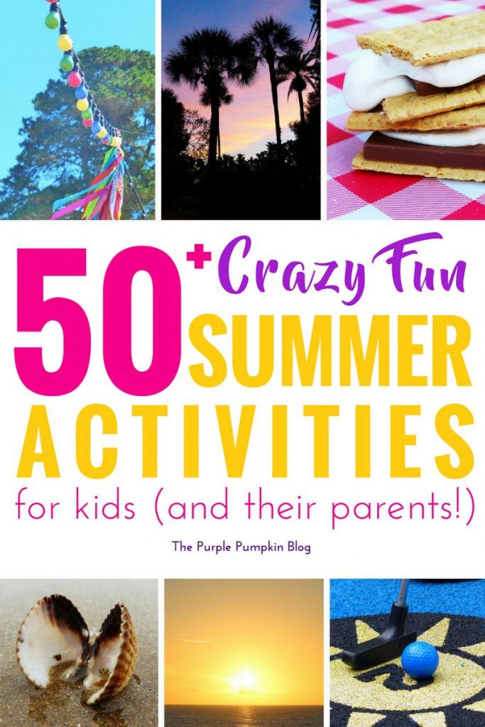 50+ Crazy Fun Summer Activities for Kids (and their Parents)