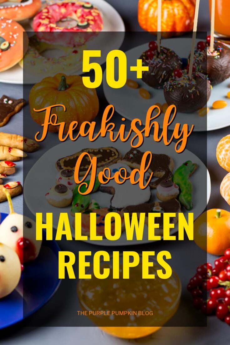 50+Freakishly Good Halloween Recipes - Entrées, Treats & More!