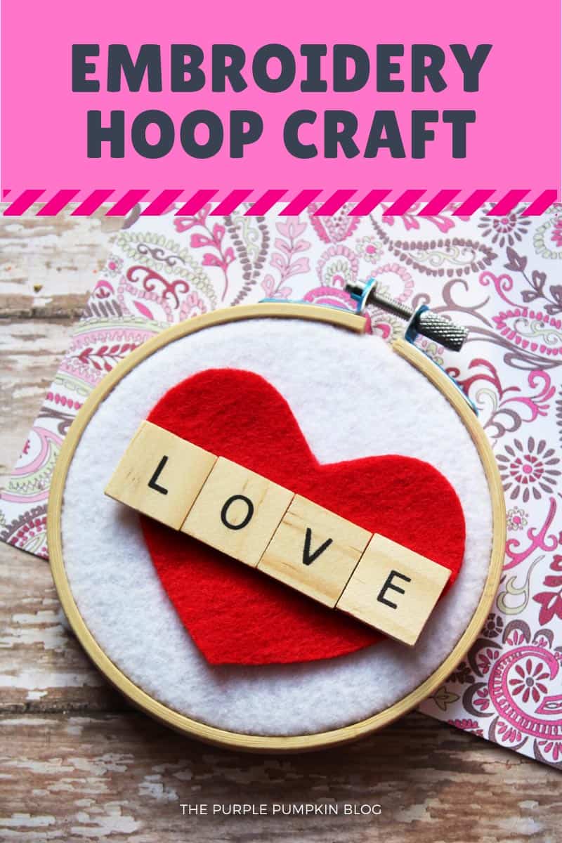 Valentine's Day Craft - Embroidery Hoop LOVE Wall Hanging