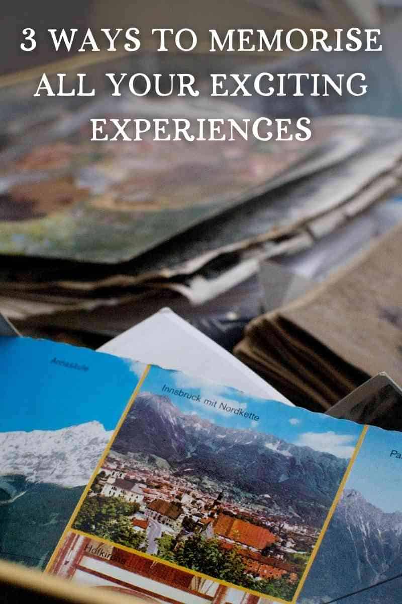3 Ways To Memorise All Your Exciting Experiences