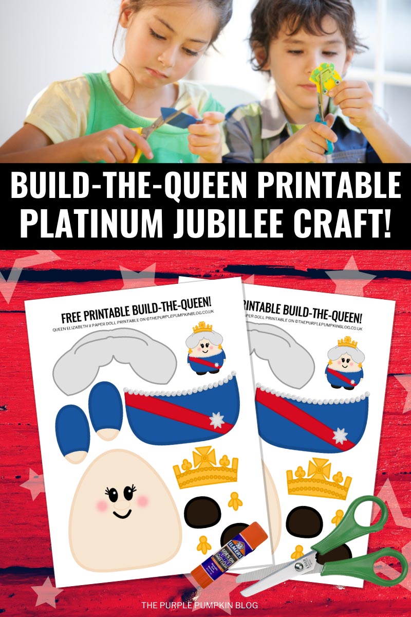 Platinum Jubilee Craft - Build-The-Queen! Free Printable Paper Doll!
