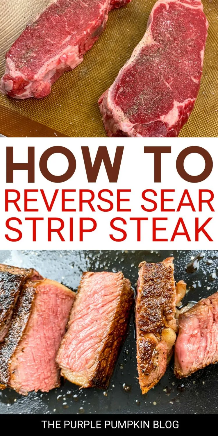 How to Reverse Sear Strip Steaks - Slow Cooked To Juicy Perfection!