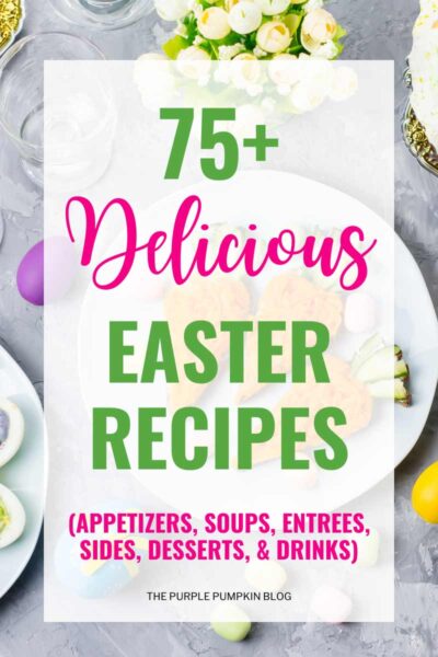 75+ Delicious Easter Recipes! Starters, Mains, Sides & Desserts