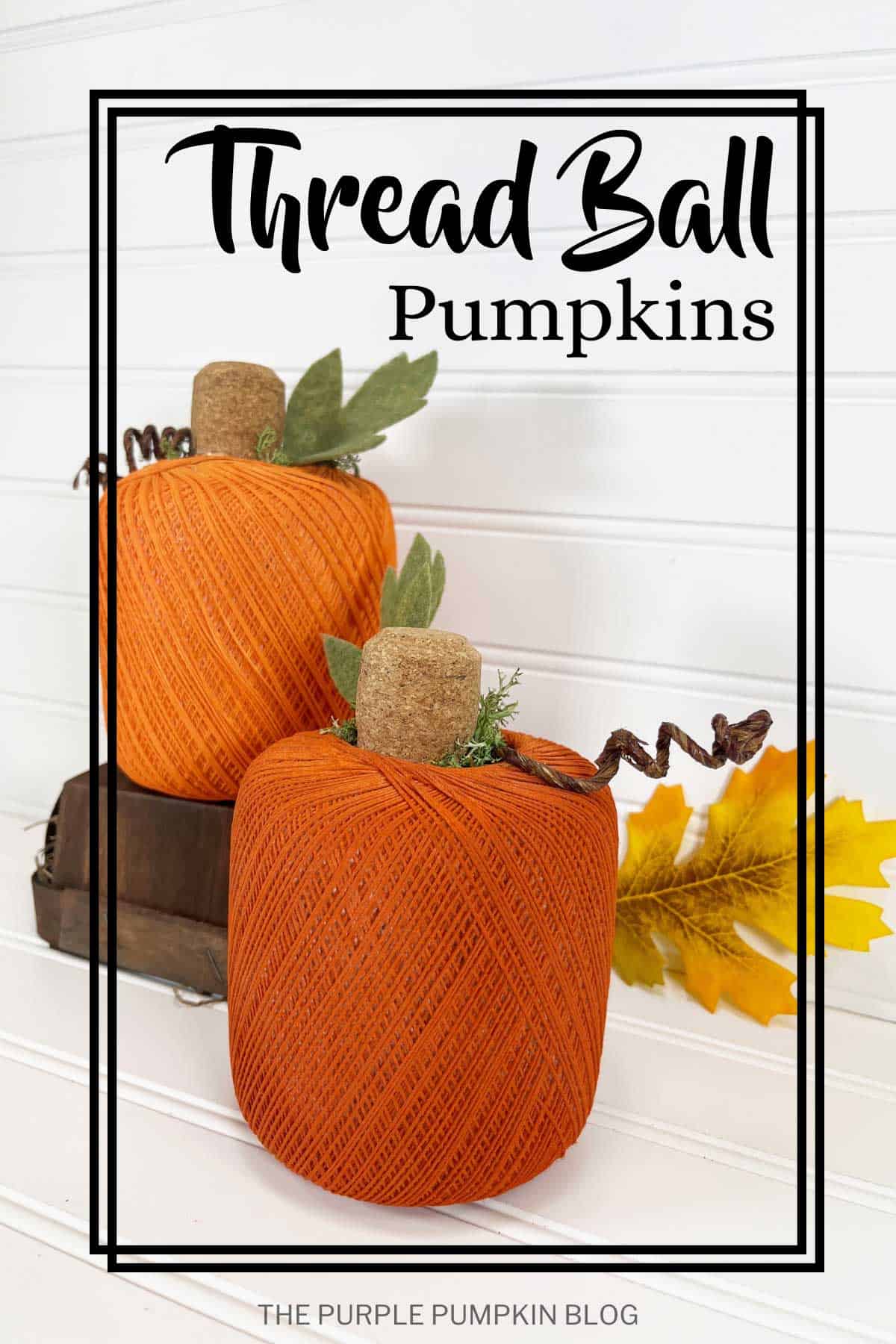 Upcycled Thread Ball Pumpkin Craft (Fall Craft Idea)