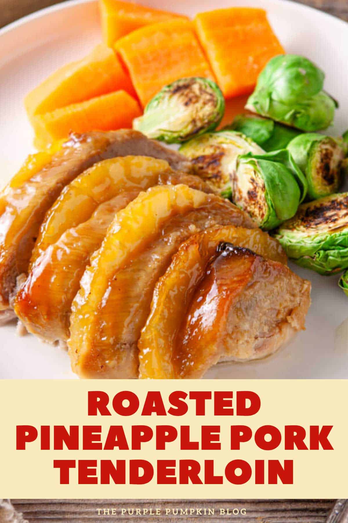 Pineapple Pork Tenderloin—Juicy Pork with Sweet Pineapple Glaze